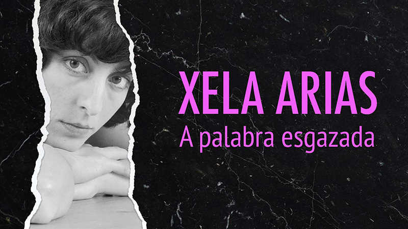 A Academia estrea a serie documental ‘Xela Arias. A palabra esgazada ...